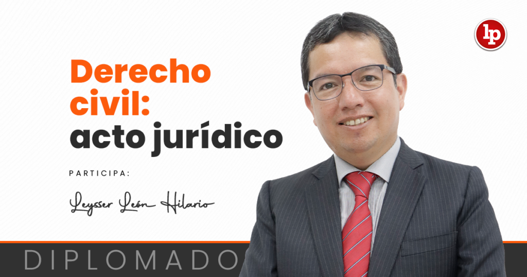 Diplomado Derecho civil: acto jurídico. Inicio 1 de agosto de 2023 ...